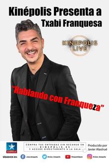 Txabi Franquesa: Hablando con Franqueza | Kinepolis España